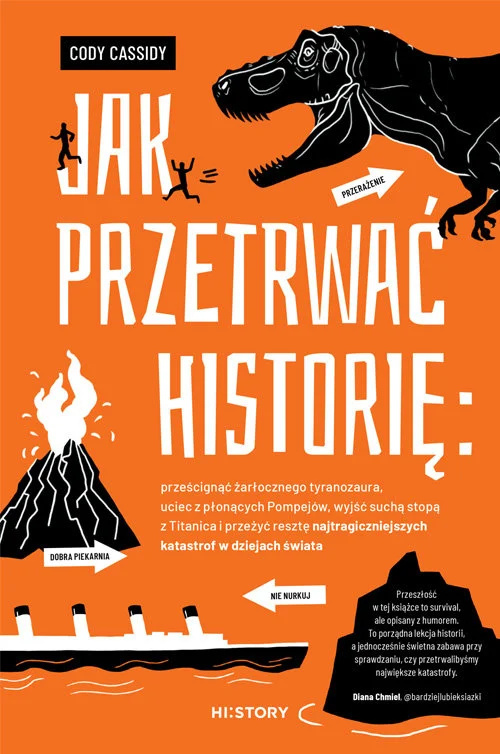 Jak przetrwać historię: prześcignąć żarłocznego tyranozaura, uciec z ...